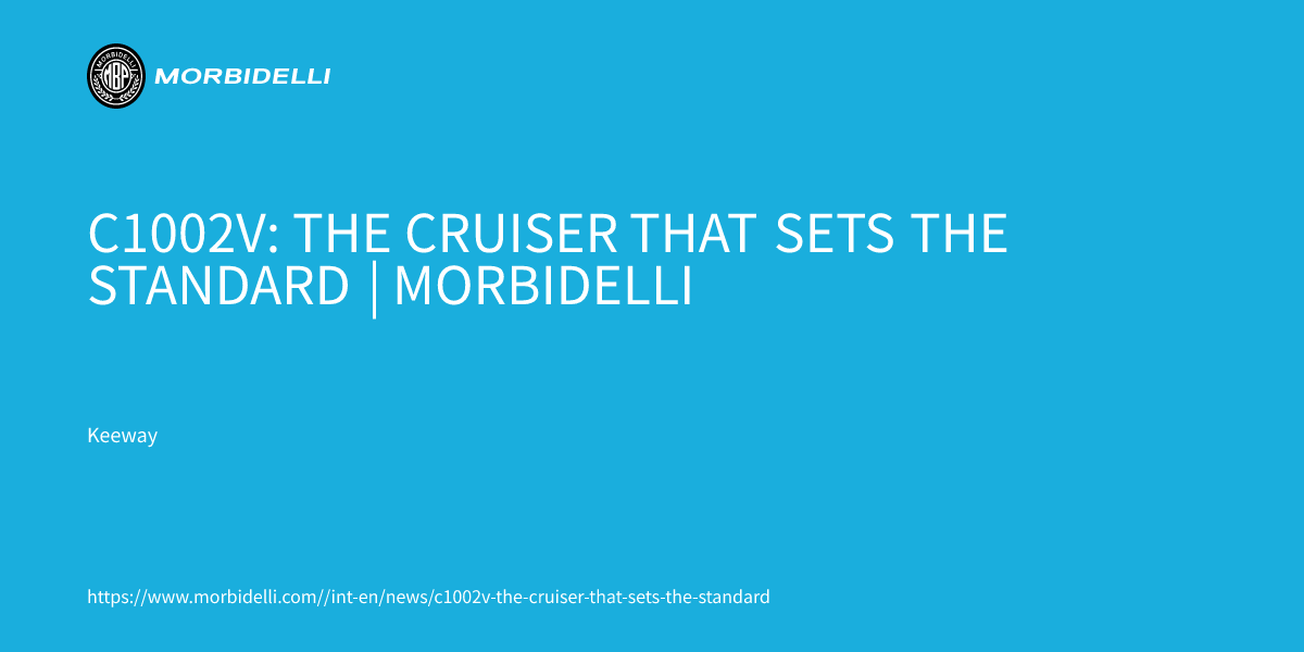 C1002V: The Cruiser That Sets the Standard | Morbidelli